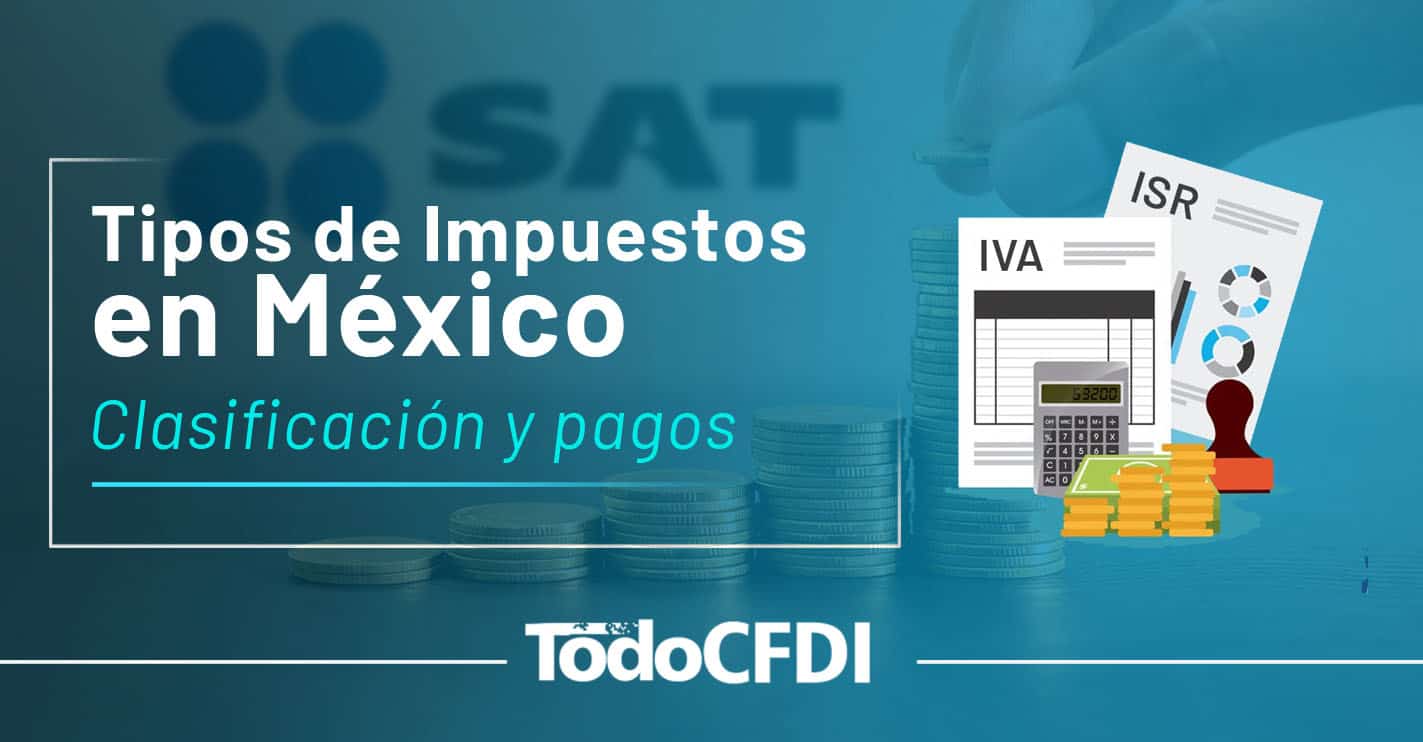 Tipos De Impuestos En México. Clasificación Y Pagos Tipos De Impuestos En México. Clasificación Y Pagos